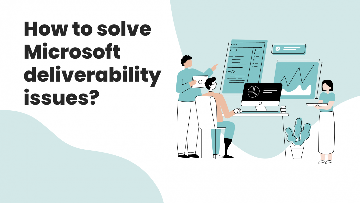 How to solve Microsoft deliverability issues?